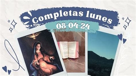 Completas De Hoy Lunes 8 De Abril 2024 La AnunciaciÓn Del SeÑor Youtube