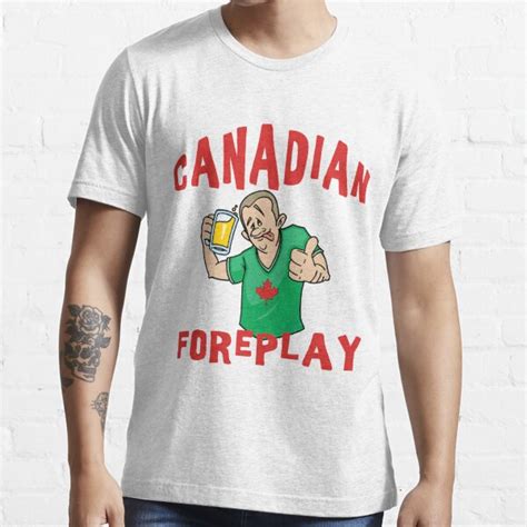 Funny Canada Canadian Foreplay T Shirt T Shirt For Sale By Holidayt