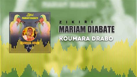Zikiri Mariam Diabate Koumara Drabo Fassa 2023 Youtube