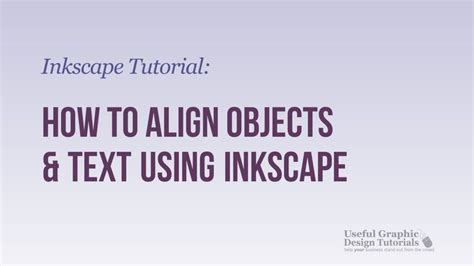 How To Easily Align Objects And Text Using Inkscape Design Tutorials