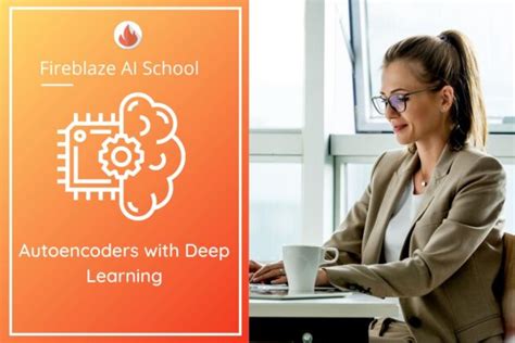 Autoencoders With Deep Learning AI Blogs Fireblaze AI School