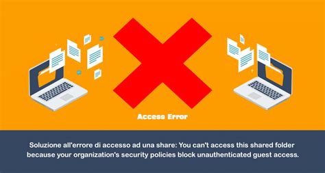 Soluzione Allerrore Di Accesso Ad Una Share You Cant Access This Shared Folder Because Your