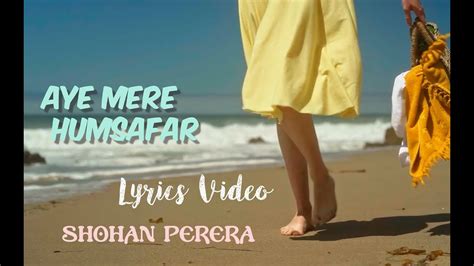 ඈ මෙරේ හම්සෆර් Aye Mere Humsafar Lyrics Video Cover By Shohan