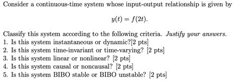 Solved Consider A Continuous Time System Whose Input Output Chegg