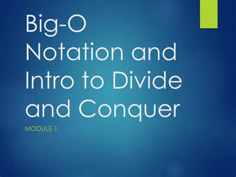 Big O Notation And Intro To Divide And Conquer