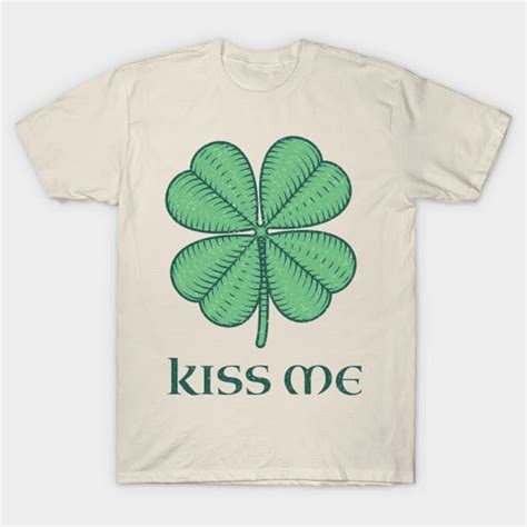 Kiss Me Kiss Me Im Irish T Shirt Teepublic