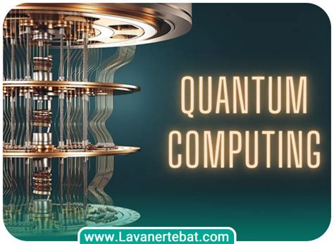 محاسبات کوانتومی چیست و چه کاربردی دارد؟ به زبان ساده لاوان ارتباط