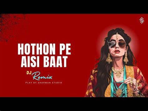 Hothon Pe Aisi Baat Club Remix Sharwan Studio Cover Version S D