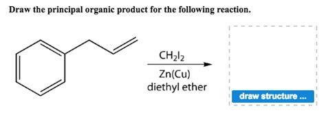 Solved Draw The Principal Organic Product For The Following Chegg