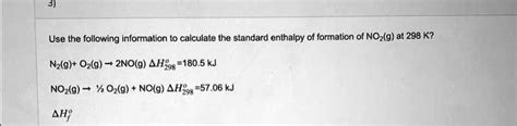 Solved Use The Following Information To Calculate The Standard Enthalpy Of Formation Of No G