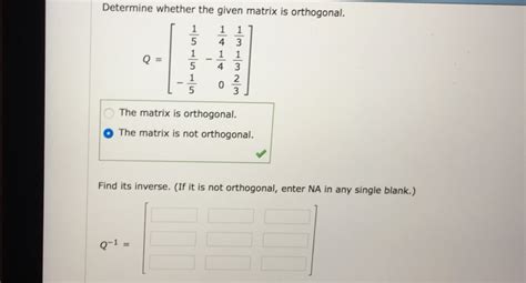 Solved Determine Whether The Given Matrix Is Orthogonal Chegg Com