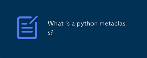What Is A Python Metaclass Python Tutorial Phpcn