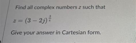 solved find all complex numbers z such that 3 2j give