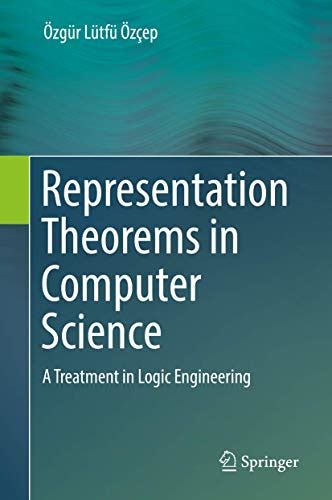 Representation Theorems In Computer Science A Treatment In Logic