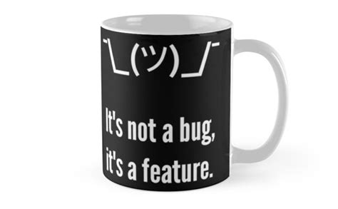 shrug it s not a bug it s a feature white text programmer excuse design mug programmer mugs