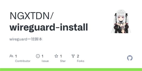 Github Ngxtdnwireguard Install Wireguard一键脚本