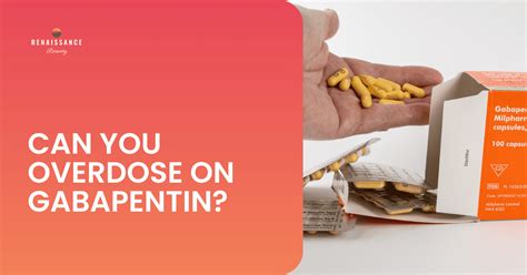 Can You Overdose On Gabapentin Renaissance Recovery
