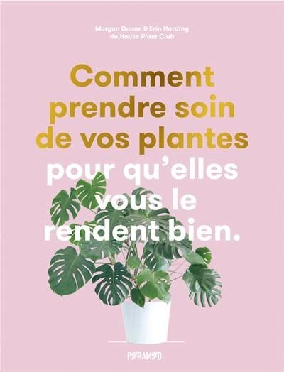 Livre Comment Prendre Soin De Vos Plantes Pour Qu Elles Vous Le