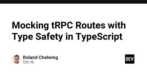 Mocking Trpc Routes With Type Safety In Typescript Dev Community