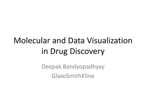 Molecular And Data Visualization In Drug Discovery Ppt