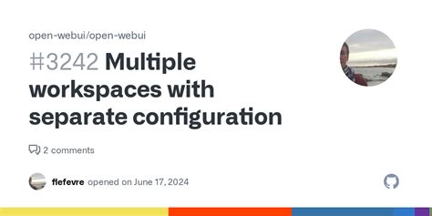 Multiple Workspaces With Separate Configuration · Issue 3242 · Open