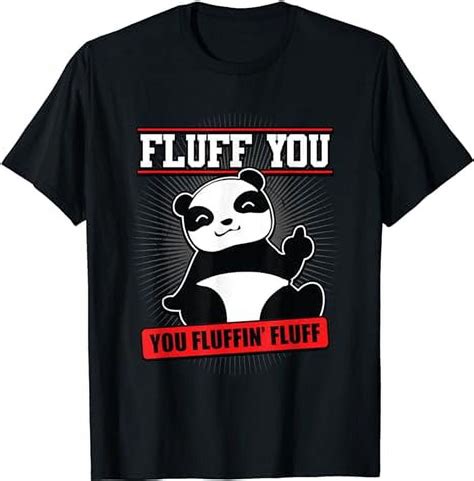 Fluff You You Fluffin Fluff Funny Panda Bear Nerd Geek T Shirt