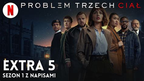Problem trzech ciał Sezon 1 Extra 5 z napisami Zwiastun po polsku