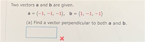 Solved Two Vectors A And B Are Chegg