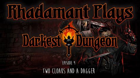 Darkest Dungeon Ep 9 Two Cloaks And A Dagger Darkest Difficulty