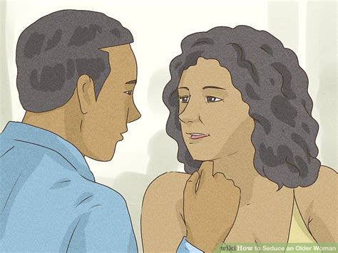 How To Seduce An Older Woman With Pictures Wikihow