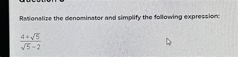 Solved Rationalize The Denominator And Simplify The