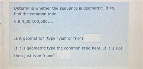 Solved Determine Whether The Sequence Is Geometric If So Chegg