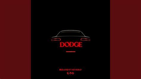 Dodge Feat Ed Dolo Youtube Music