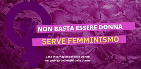 Non Facciamoci Ingannare Non Basta Essere Donna Serve Femminismo Noi