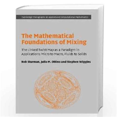 The Mathematical Foundations Of Mixing The Linked Twist Map As A