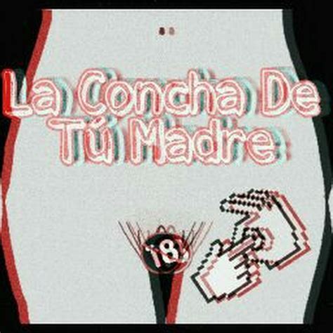 La Concha De Tu Madre YouTube