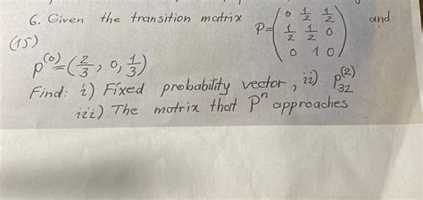 Given The Transition Matrix Chegg Com
