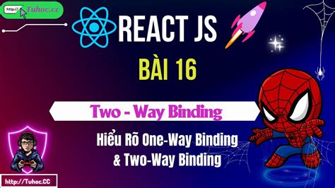 161 React State Hiểu Rõ One Way Binding And Two Way Binding React Js