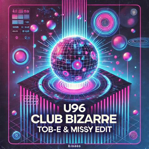 Stream U96 Club Bizarre Tob E And Missy Edit By Tob E Listen Online For Free On Soundcloud