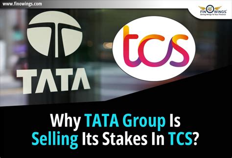 Why Tata Group Is Selling Its Stakes In Tcs