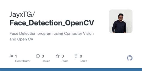 Github Jayxtgfacedetectionopencv Face Detection Program Using Computer Vision And Open Cv