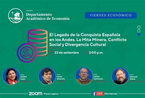 Viernes Económico El Legado de la Conquista Española en los Andes La
