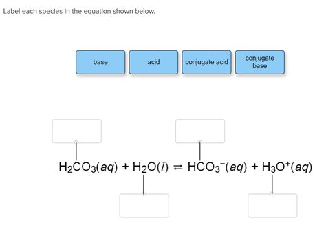 Get Answer Label Each Species In The Equation Shown Below Acid