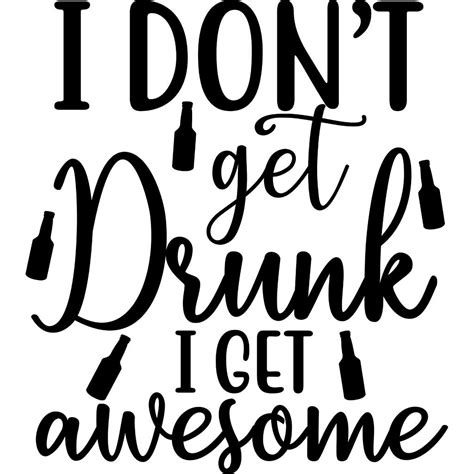 I Dont Get Drunk I Get Awesome Die Cut Decal Thriftysigns