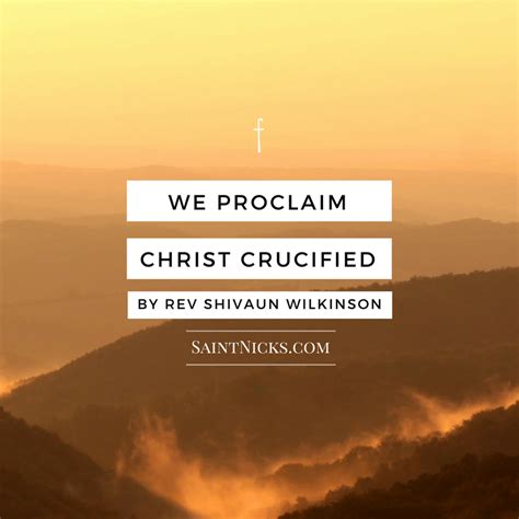 We Proclaim Christ Crucified By Rev Shivaun Wilkinson St Nicholas