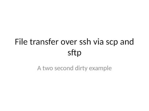 Pptx File Transfer Over Ssh Via Scp And Sftp A Two Second Dirty