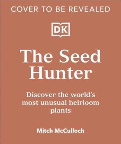 The Seed Hunter Discover The Worlds Most De Mitch Mcculloch Livre Decitre