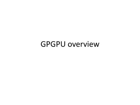 Ppt Gpgpu Overview Powerpoint Presentation Free Download Id2391669