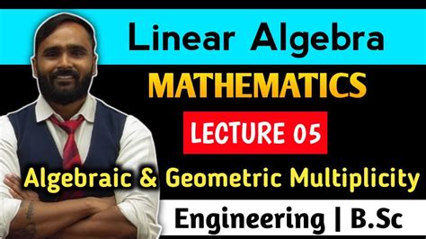 Linear Algebra Algebraic And Geometric Multiplicity Lecture 05