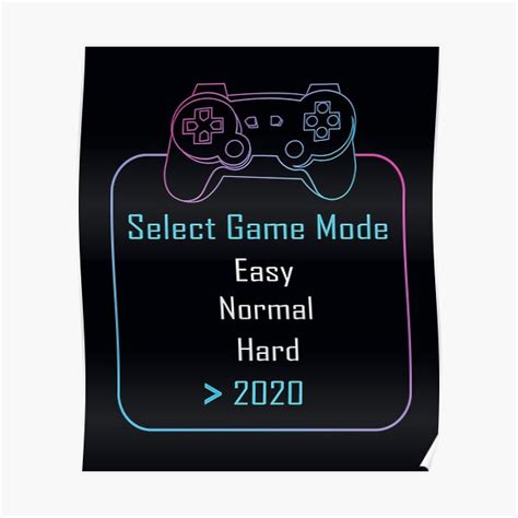 Select Game Mode Easy Normal Hard 2020 Poster By Chikalahi Redbubble